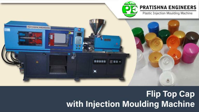 Flip Top Cap with Plastic Injection Moulding Machine - Pratishna Engineers